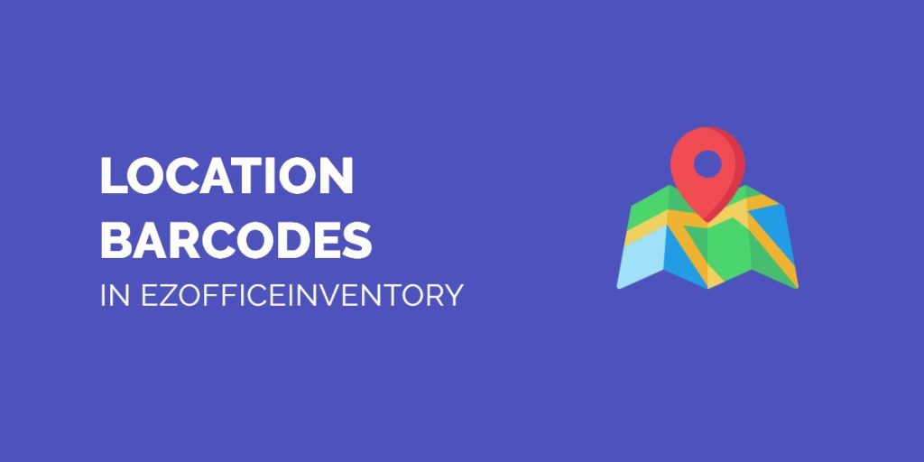 Location Barcode Management with EZOfficeInventory