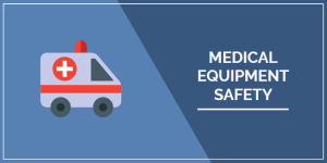 Medical Equipment Dangers that Hospitals Should Beware of