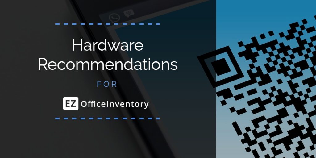 EZOfficeInventory's Hardware Integration Recommendations