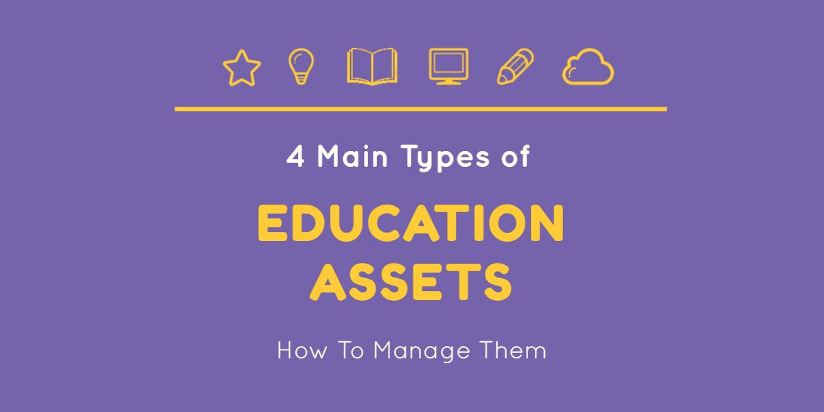 How to Manage the 4 Main Types Of Education Assets?