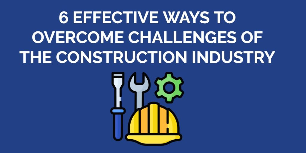 Common Challenges in the Construction Industry and Their Solutions