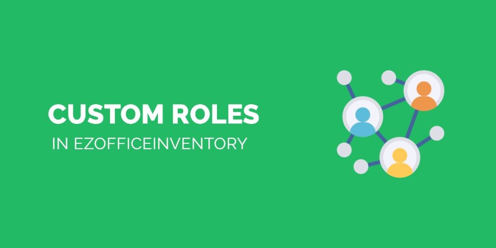 Customize Unique Custom Roles in EZOfficeInventory