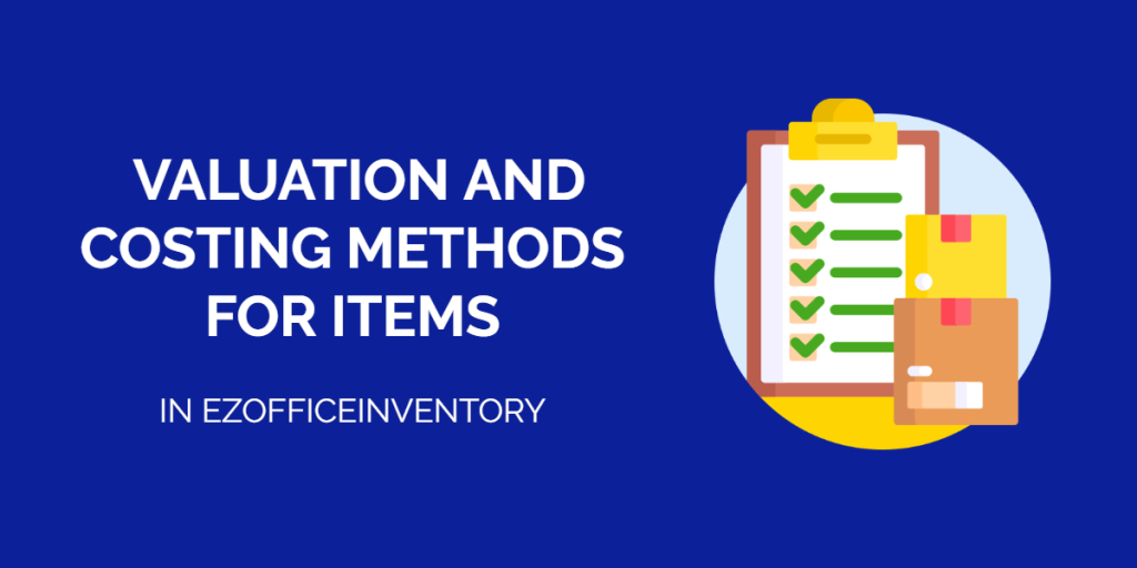 Apply Valuation and Costing Methods for Items in EZOfficeInventory