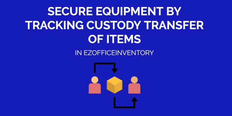 Secure Equipment by Tracking Custody Transfer of Items