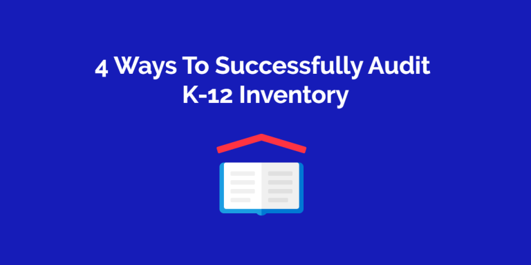 End of Year School Audit: 4 Ways to Successfully Aduit K-12 Inventory