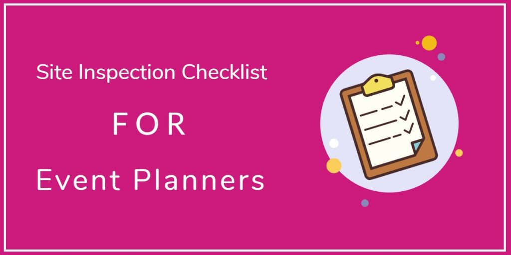 Site Inspection Checklist for Event Planners : What To Include?